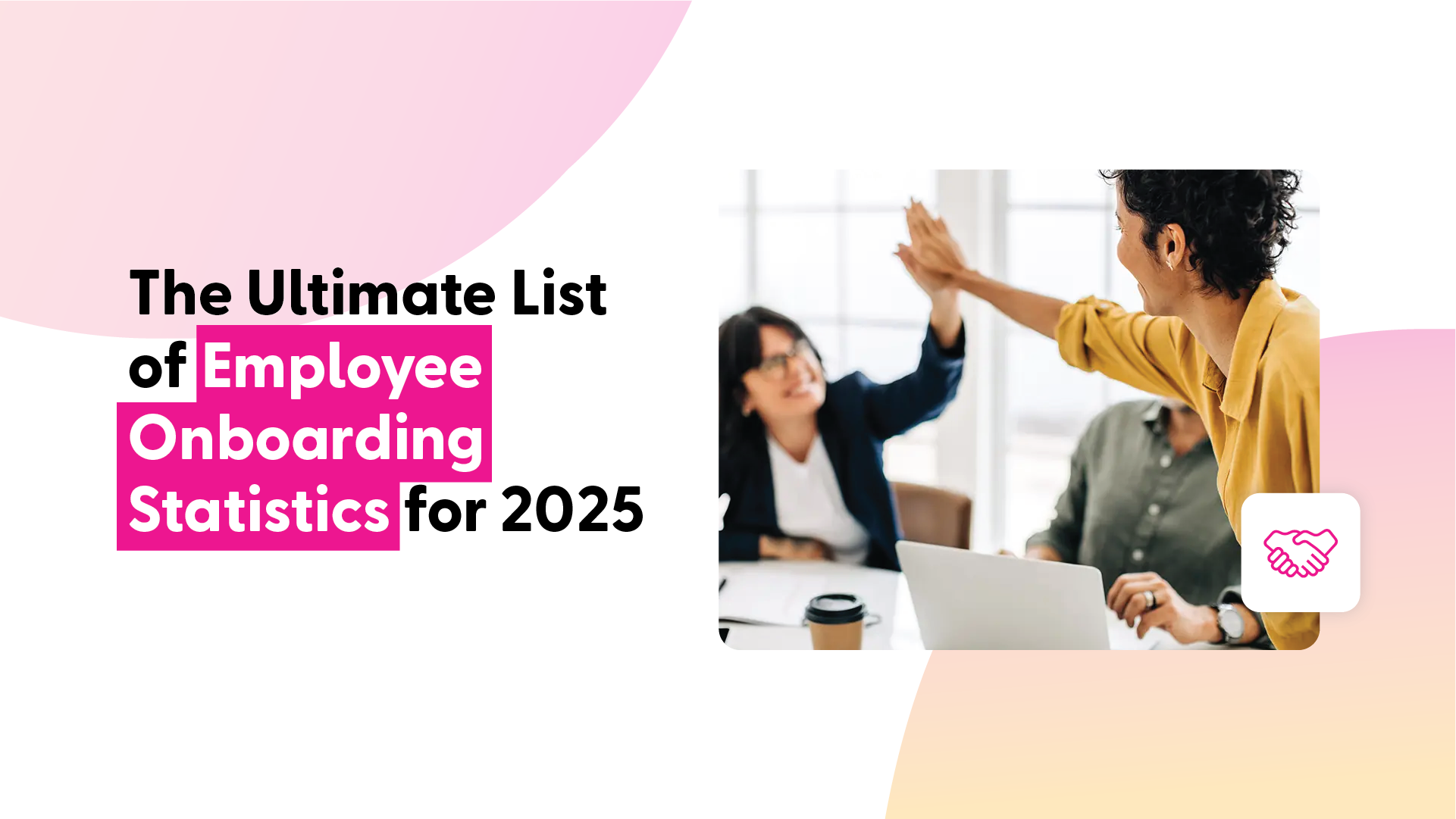 The Ultimate List of Employee Onboarding Statistics for 2025 | Thirst