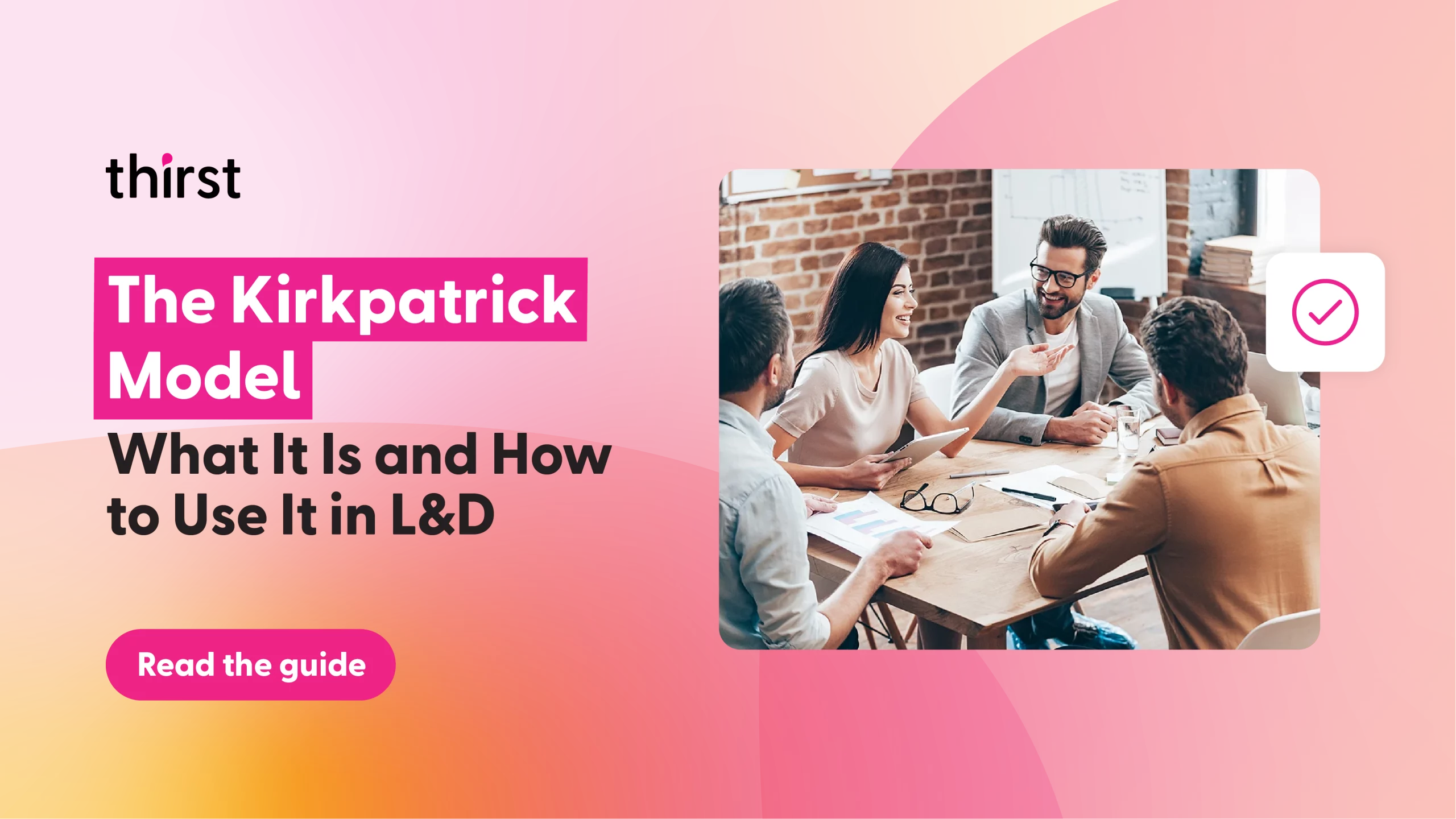 The Kirkpatrick Model: What It Is and How to Use It in L&D | Thirst
